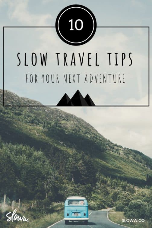 10 Slow Travel Tips for Your Next Adventure | Sloww