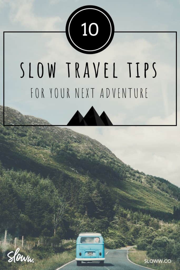 10 Slow Travel Tips for Your Next Adventure | Sloww