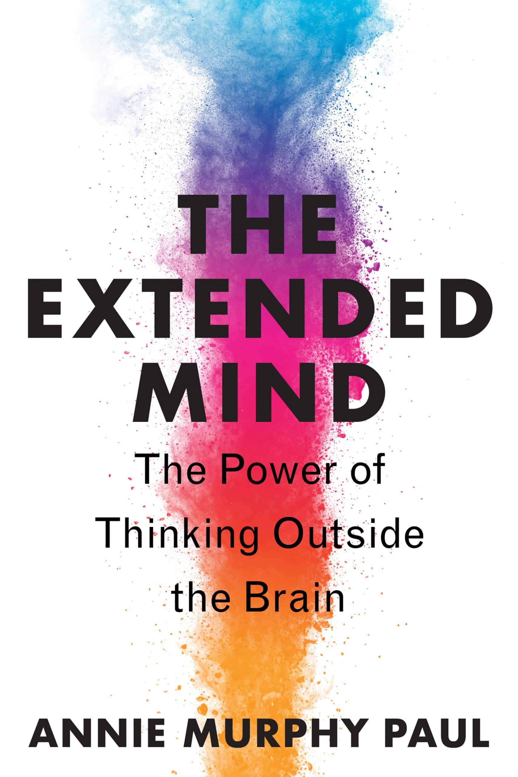 The Extended Mind by Annie Murphy Paul (Book Summary + Infographic) | Sloww