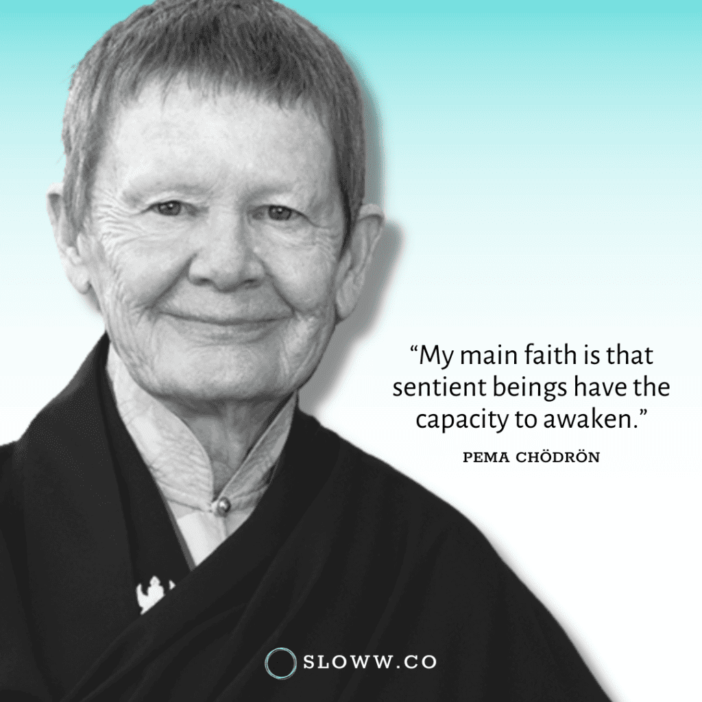 50+ Pema Chödrön Quotes on Suffering, Awakening, Meditating, & More | Sloww