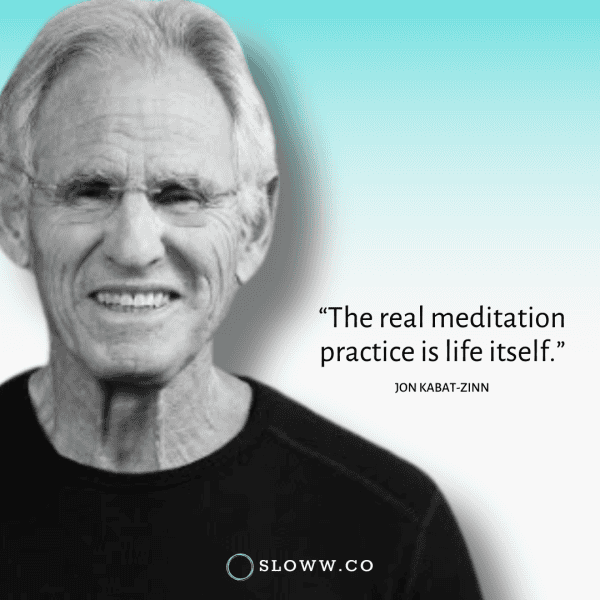 50+ Jon Kabat-Zinn Quotes on Mindfulness, Presence, & More | Sloww